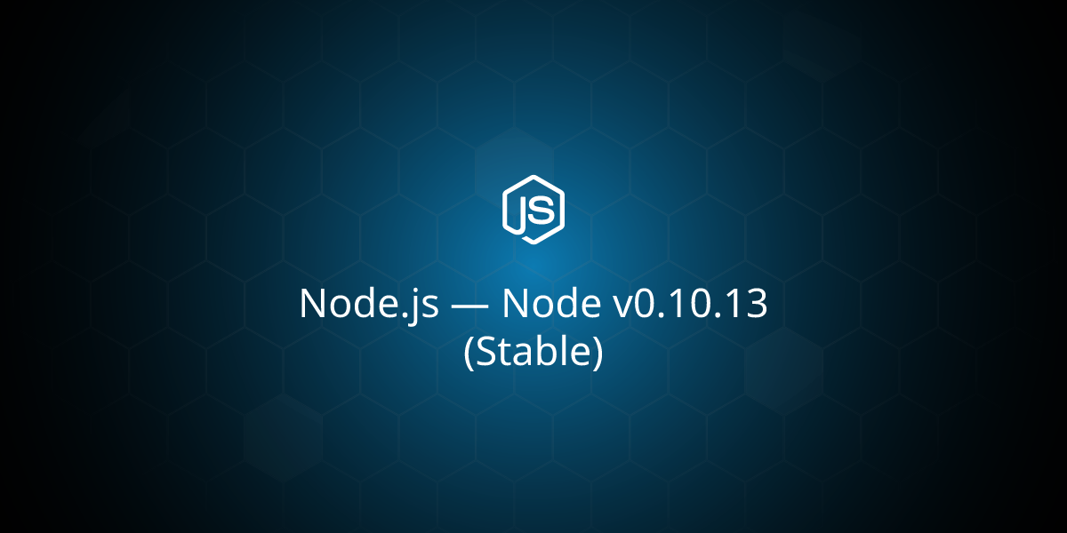 Node.js — Node v0.10.13 (Stable)